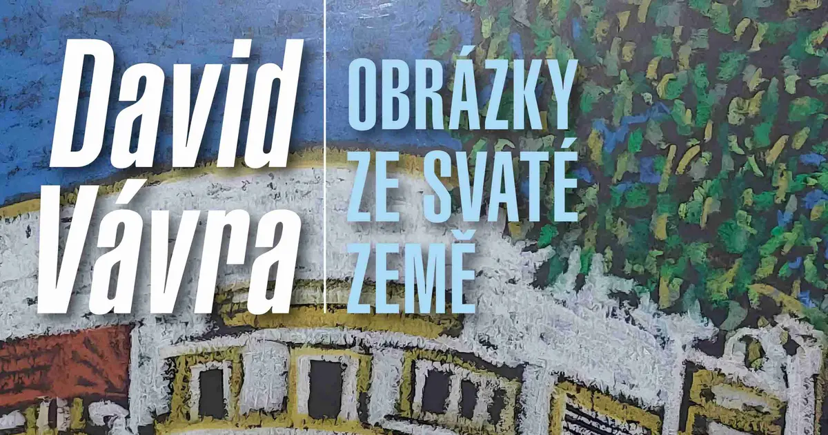 David Vávra – Obrázky ze Svaté země – výstava – synagoga Březnice ...